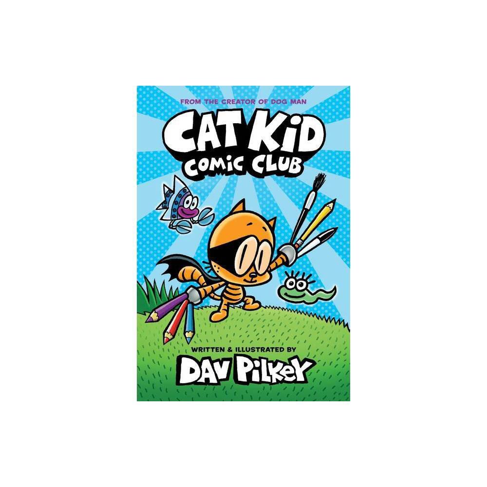 Cat Kid Comic Club: A Graphic Novel (Cat Kid Comic Club #1): From the ...